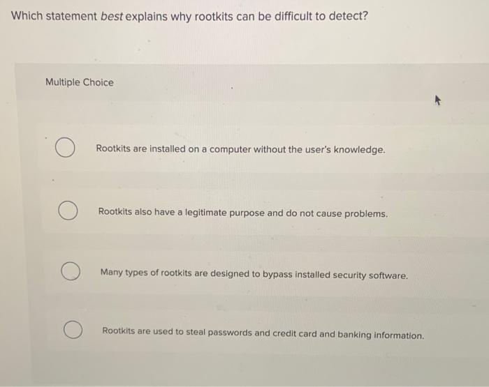 Solved Which statement best explains why rootkits can be | Chegg.com
