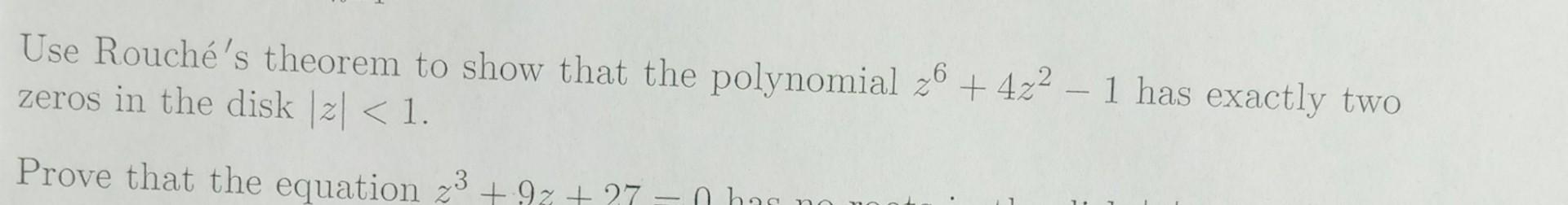 Solved Use Rouché's theorem to show that the polynomial z6 + | Chegg.com