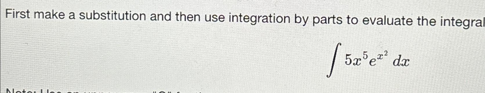 Solved First make a substitution and then use integration by | Chegg.com