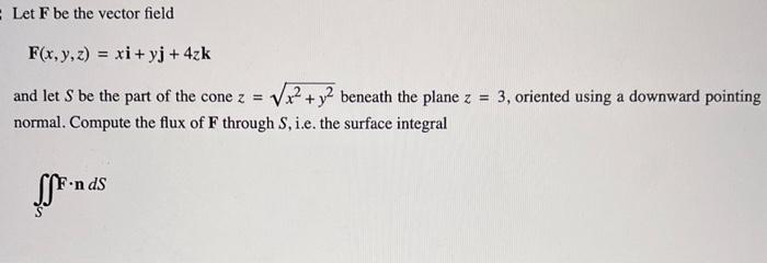 Solved Let F Be The Vector Field F X Y Z Xi Yj 4zk And Let