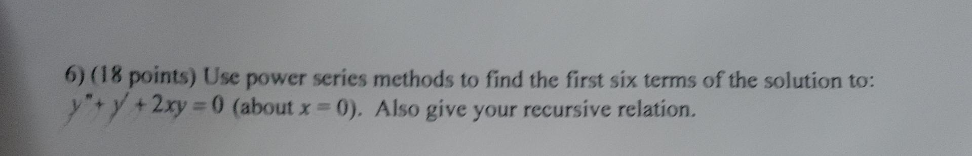 Solved 6) (18 points) Use power series methods to find the | Chegg.com