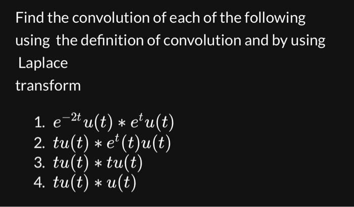 Solved Find the convolution of each of the following using | Chegg.com