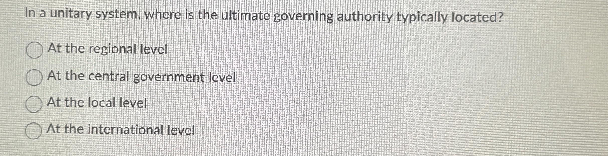 Solved In a unitary system, where is the ultimate governing | Chegg.com