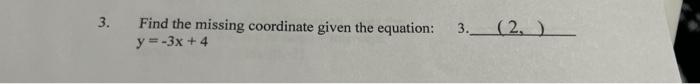 Solved 3. Find the missing coordinate given the equation: 3. | Chegg.com