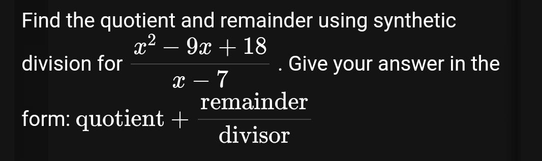 Solved Find the quotient and remainder using synthetic | Chegg.com