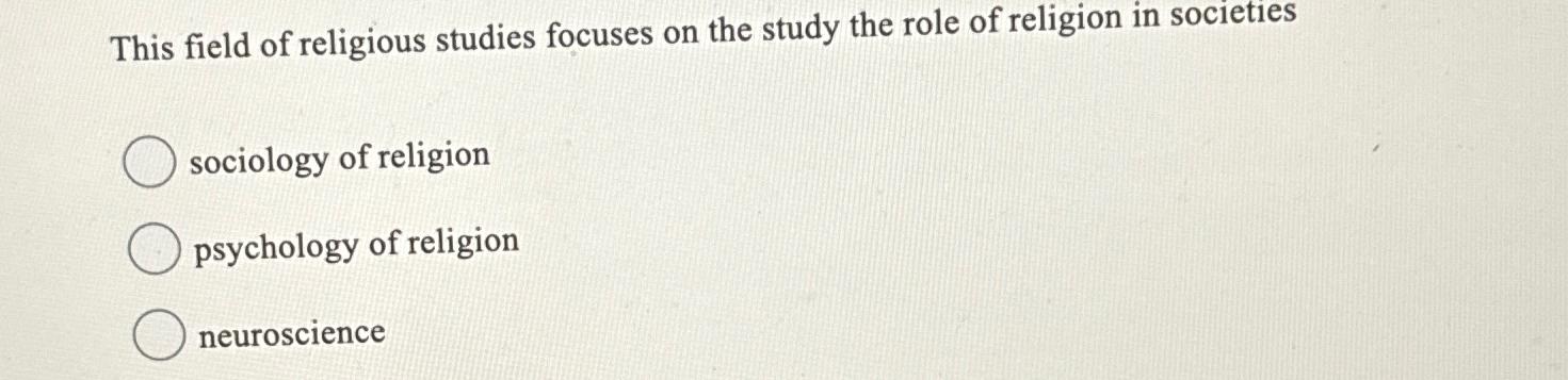 Solved This field of religious studies focuses on the study | Chegg.com
