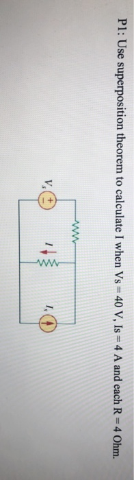 Solved P1: Use superposition theorem to calculate I when Vs | Chegg.com