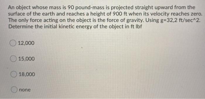 Solved An object whose mass is 90 pound-mass is projected | Chegg.com