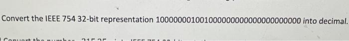 Solved Convert the IEEE 754 32-bit representation | Chegg.com