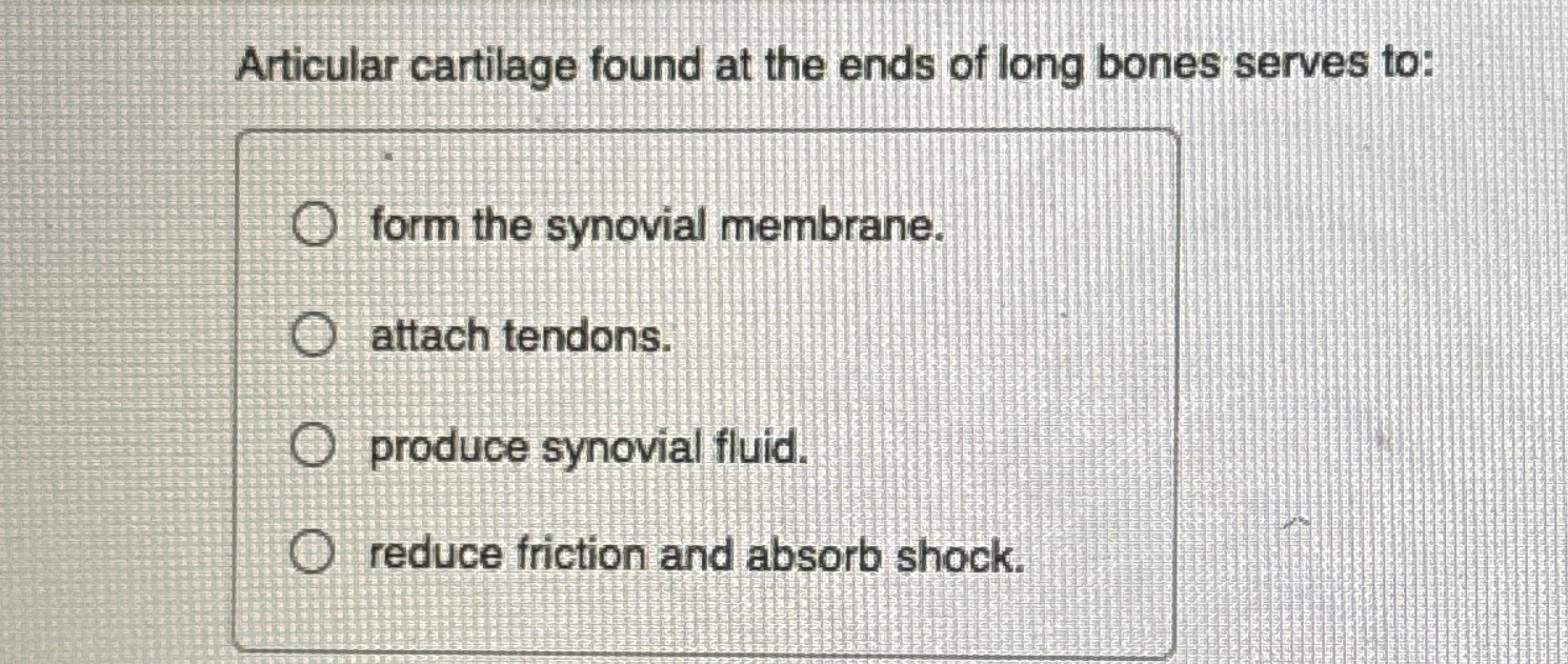 Solved Articular cartilage found at the ends of long bones | Chegg.com