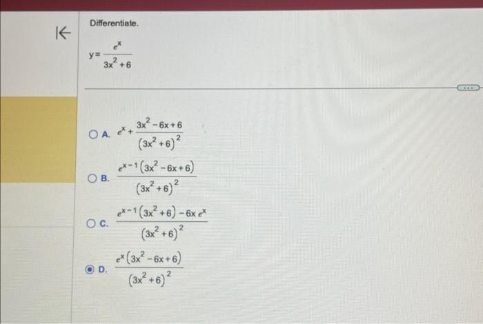 Solved Differentiate. y=3x2+6ex A. ex+(3x2+6)23x2−6x+6 B. | Chegg.com