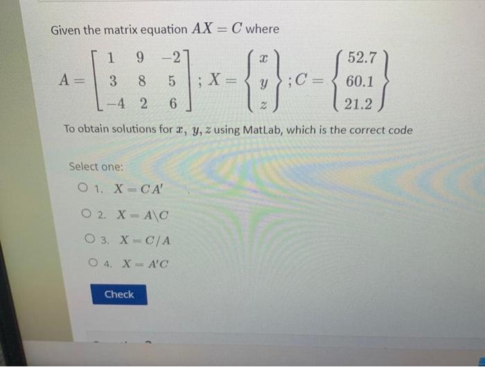 Solved Given the matrix equation AX=C where | Chegg.com