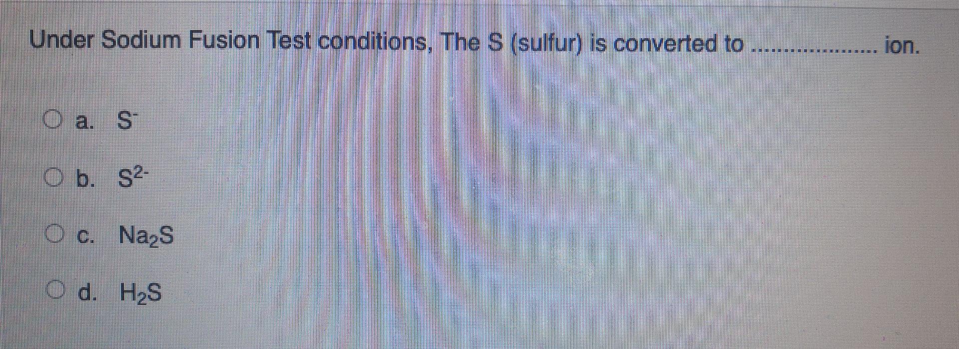 Solved Under Sodium Fusion Test conditions. The S sulfur is | Chegg.com