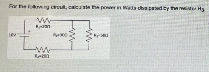 Solved For the following circuit, calculate the power in | Chegg.com