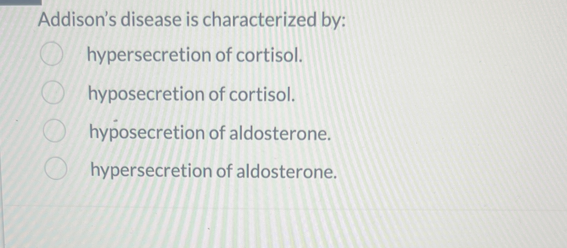 Solved Addison's disease is characterized by:hypersecretion | Chegg.com
