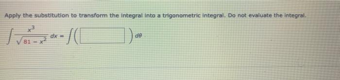 Solved Apply the substitution to transform the integral into | Chegg.com