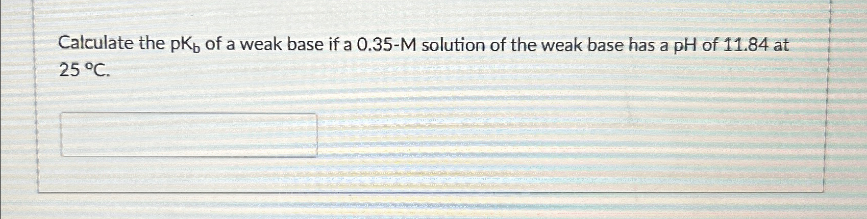 Solved Calculate the pKb ﻿of a weak base if a 0.35-M | Chegg.com