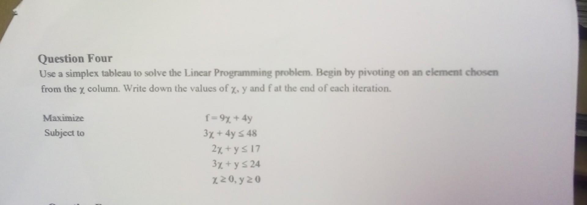 Solved Question Four Use a simplex tableau to solve the | Chegg.com
