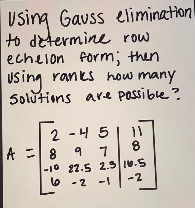 Solved Using Gauss elimination to determine row echelon | Chegg.com