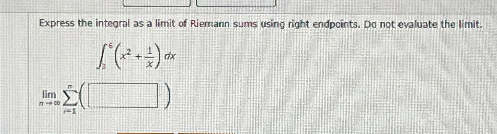 Solved Express the integral as a limit of Riemann sums using | Chegg.com