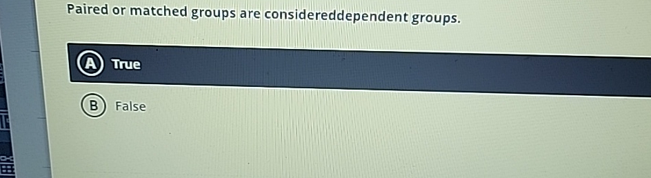 Solved Paired or matched groups are considereddependent | Chegg.com
