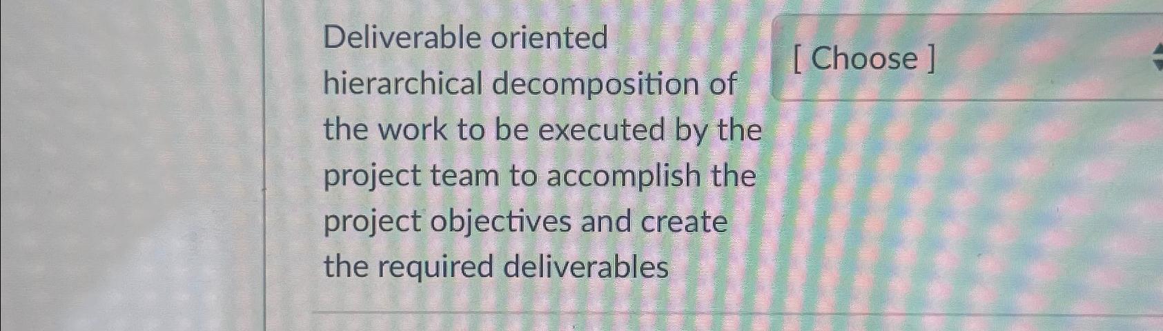 Solved Deliverable oriented hierarchical decomposition of[ | Chegg.com