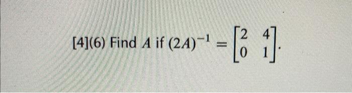 Solved (2A)−1=[2041] | Chegg.com