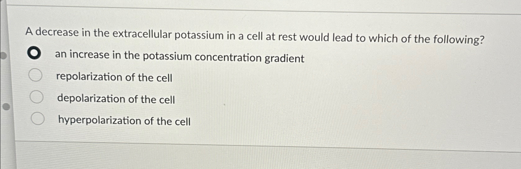 Solved A decrease in the extracellular potassium in a cell | Chegg.com