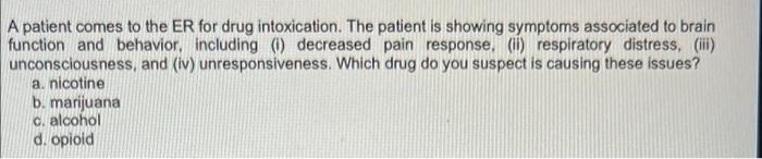 Solved A patient comes to the ER for drug intoxication. The | Chegg.com