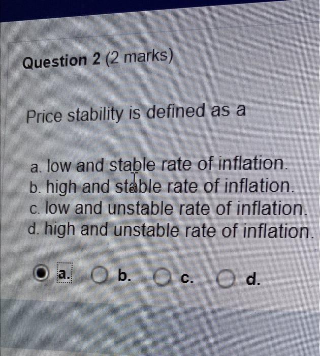 Solved Question 2 (2 marks) Price stability is defined as a | Chegg.com