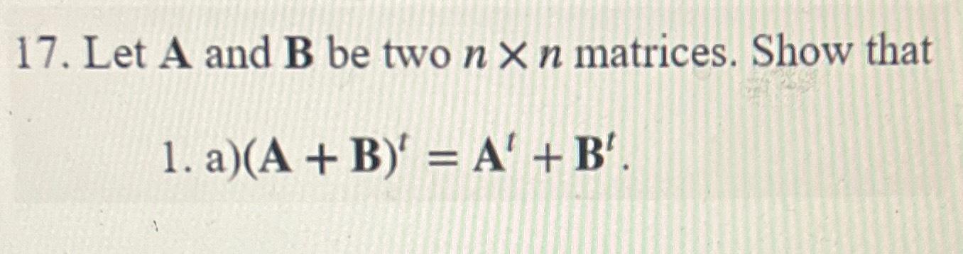 Solved Let A and B ﻿be two n×n ﻿matrices. Show | Chegg.com