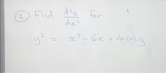 Solved Find dx2d2y for : y2=x3−6x+4cosy | Chegg.com