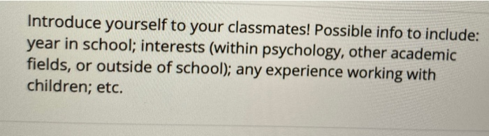 Solved Introduce yourself to your classmates! Possible info | Chegg.com