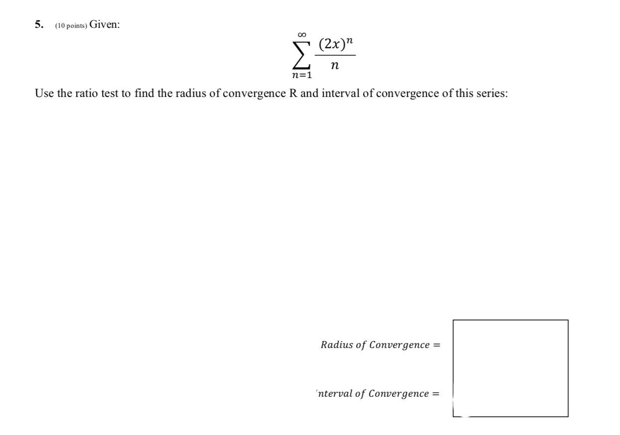 Solved (10 points) Given:∑n=1∞(2x)nnUse the ratio test to | Chegg.com Solved (10 points) Given:∑n=1∞(2x)nnUse the ratio test to | Chegg.com