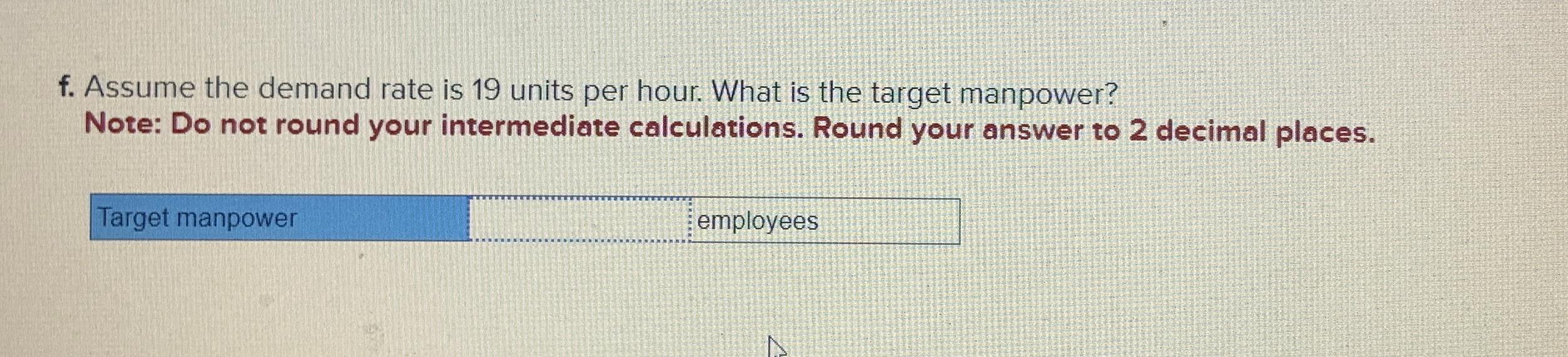 Solved f. ﻿Assume the demand rate is 19 ﻿units per hour. | Chegg.com