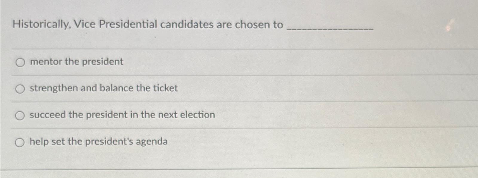 Solved Historically, Vice Presidential candidates are chosen | Chegg.com