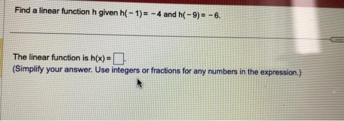 Solved Find a linear function h given h(−1)=−4 and h(−9)=−6 | Chegg.com