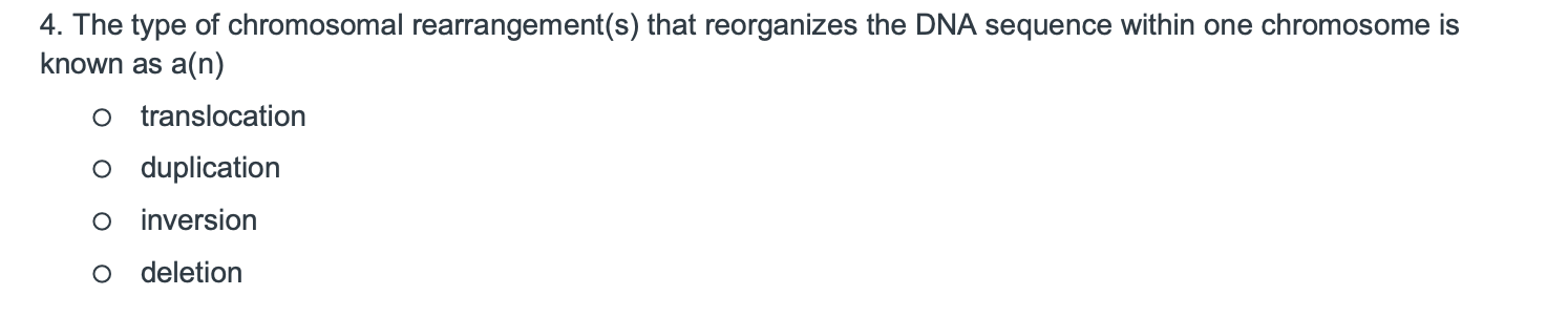 Solved 4. ﻿The type of chromosomal rearrangement(s) ﻿that | Chegg.com