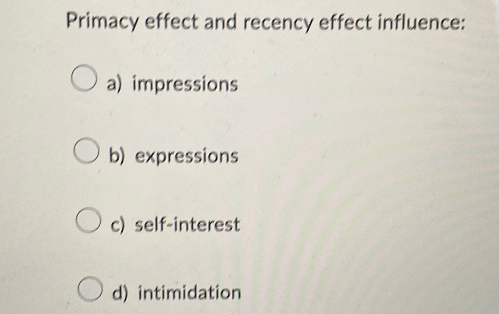 Solved Primacy effect and recency effect influence:a) | Chegg.com