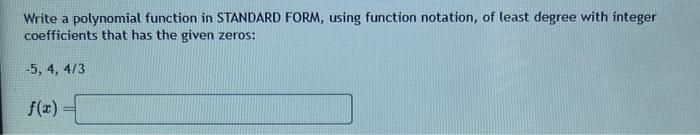 Solved Write a polynomial function in STANDARD FORM, using | Chegg.com