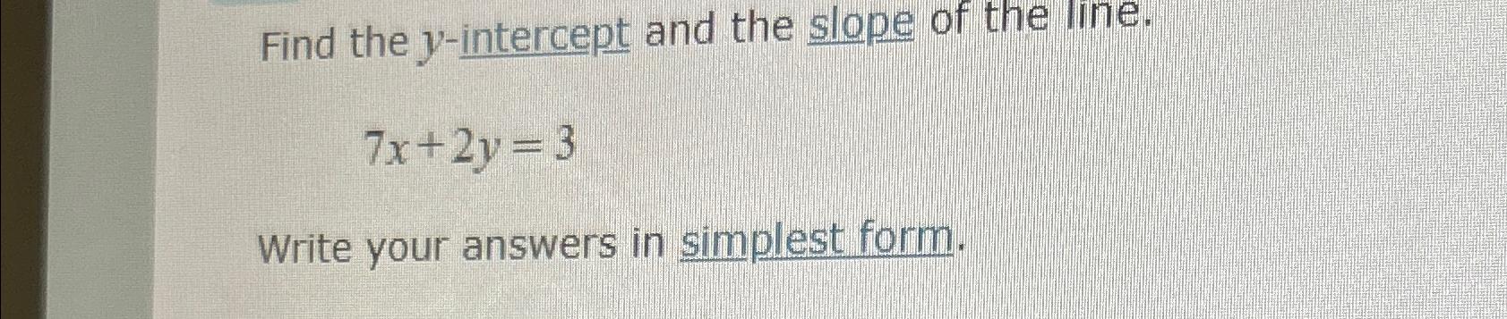 Solved 7x+2y=3Write your answers in simplest form. | Chegg.com
