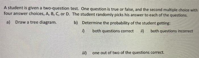 Solved A student is given a two-question test. One question | Chegg.com
