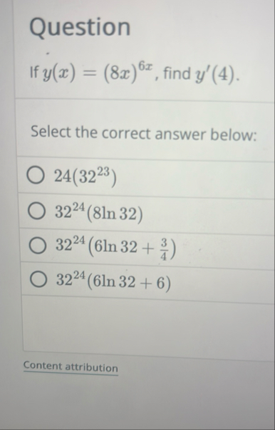 Solved QuestionIf y(x)=(8x)6x, ﻿find y'(4).Select the | Chegg.com