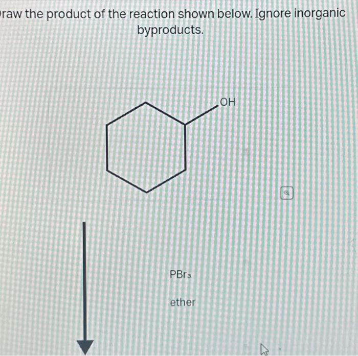 Solved raw the product of the reaction shown below. Ignore | Chegg.com