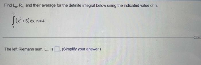 Solved Find Ln,Rn, and their average for the definite | Chegg.com