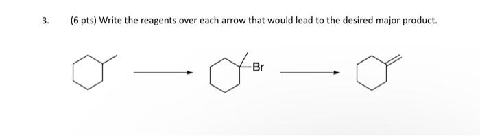 Solved (6 pts) Write the reagents over each arrow that would | Chegg.com