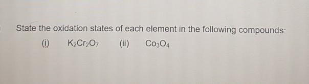 Solved State the oxidation states of each element in the | Chegg.com