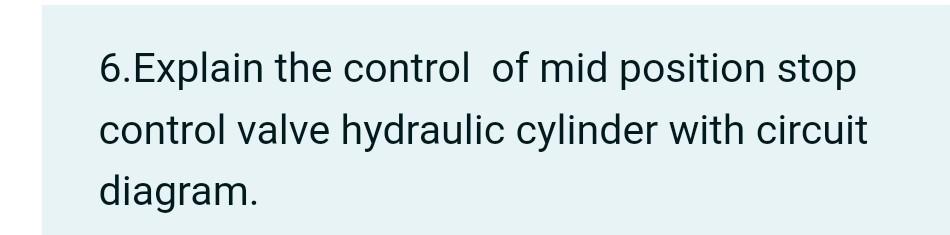 Solved 6.Explain the control of mid position stop control | Chegg.com