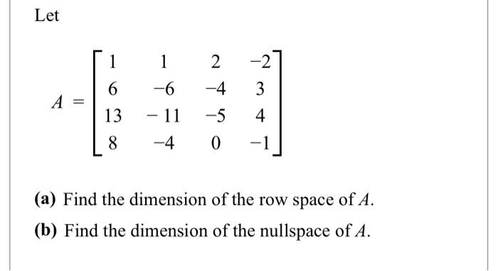 Solved Let A=⎣⎡161381−6−11−42−4−50−234−1⎦⎤ (a) Find the | Chegg.com