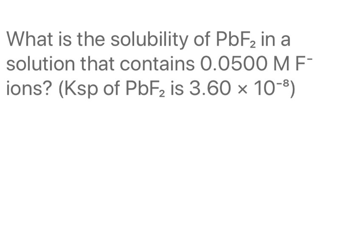 Solved What is the solubility of PbF2 in a solution that | Chegg.com